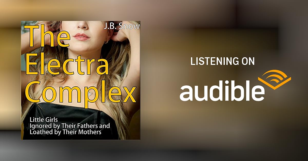 The Electra Complex Little Girls Ignored By Their Fathers Loathed By the-electra-complex-little-girls-ignored-by-their-fathers-loathed-by